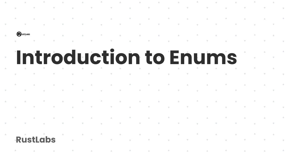 Introduction to Enums | Learn Rust Introduction to Enums | Learn Rust