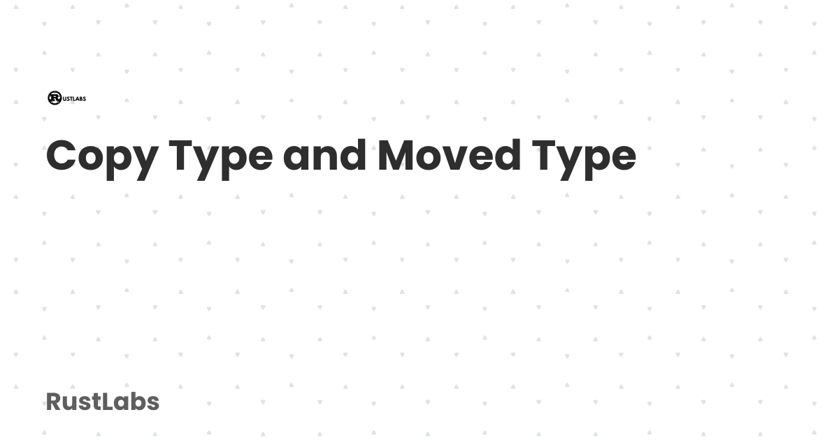 Copy Type and Moved Type | Learn Rust